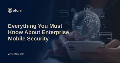 Everything You Must Know About Enterprise Mobile Security