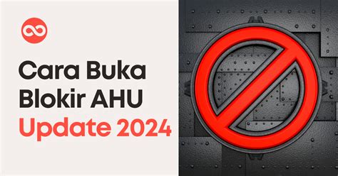 Cara Buka Blokir Ahu