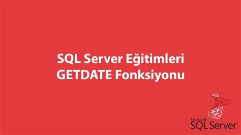Sql Serverda Getdate Fonksiyonu Youtube