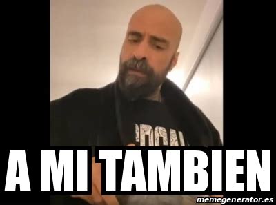 Meme Personalizado A Mi Tambien 31650862