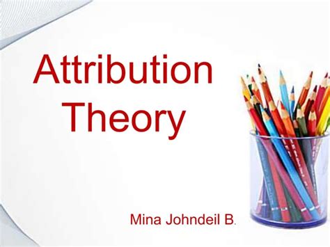 Attribution Theory Powerpoint Pptx