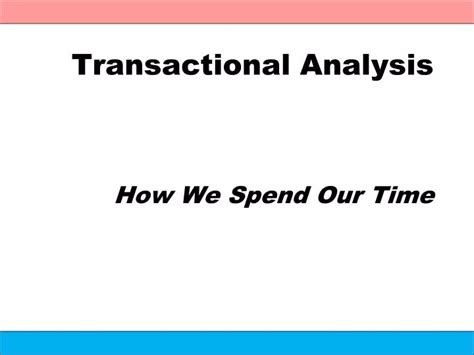 PPT Transactional Analysis PowerPoint Presentation Free Download ID