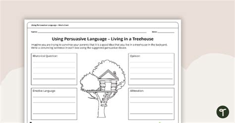 Using Persuasive Language Worksheet Living In A Treehouse Teach Starter