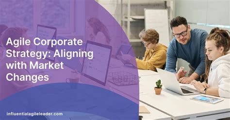 Agile Corporate Strategy Aligning With Market Changes