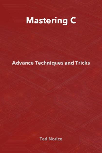 Mastering C Advanced Techniques And Tricks By Ted Norice Ebook
