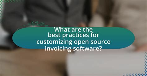 best practices for customizing open source invoicing software