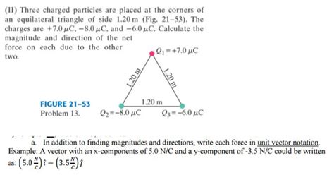 Solved Three Charged Particles Are Placed At The Corners Of Chegg