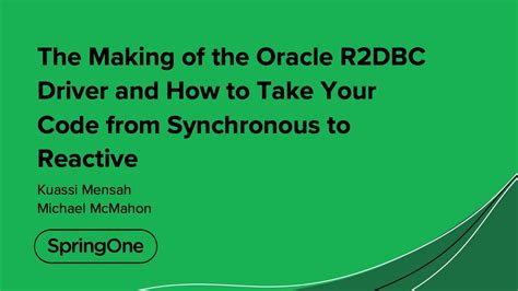 The Making Of The Oracle R2dbc Driver And How To Take Your Code From