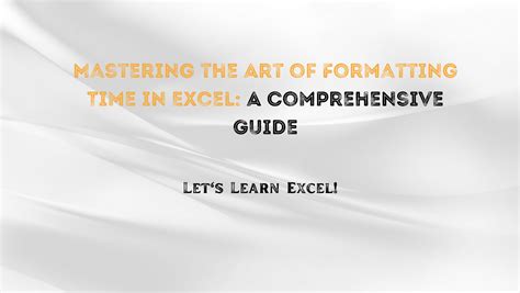 Mastering The Art Of Formatting Time In Excel A Comprehensive Guide