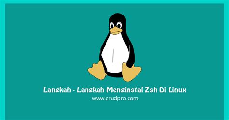 Langkah Langkah Menginstal Zsh Di Linux Crudpro
