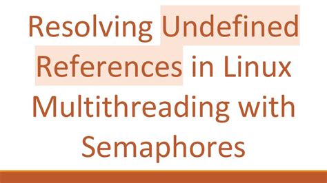 Resolving Undefined References In Linux Multithreading With Semaphores Youtube