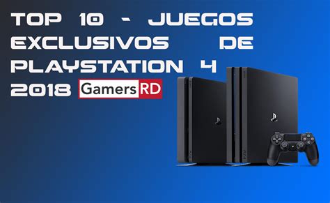Top 10 Juegos Exclusivos De Playstation 4 2018 Gamersrd