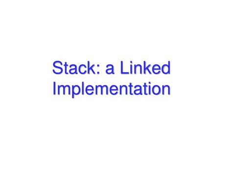 Ppt Stack A Linked Implementation Powerpoint Presentation Free Download Id9105340