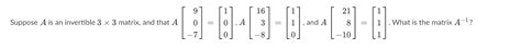 Solved Suppose A Is An Invertible 3×3 Matrix And That