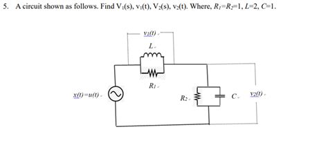 A Circuit Shown As Follows Find V S V T V S V T Where R R L C