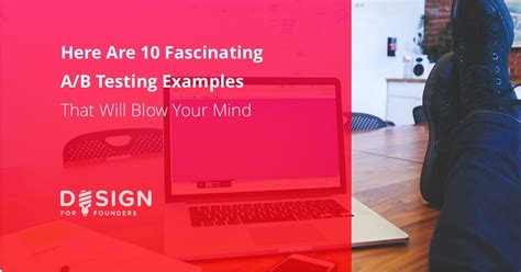 Here Are 10 Fascinating Ab Testing Examples That Will Blow Your Mind