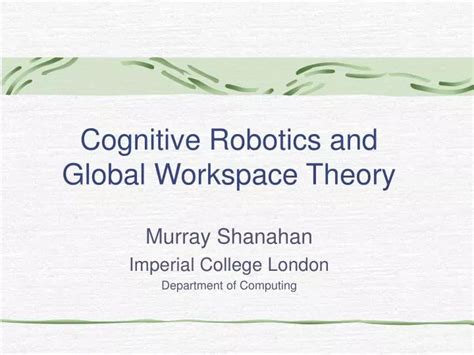Ppt Cognitive Robotics And Global Workspace Theory Powerpoint Presentation Id5877320