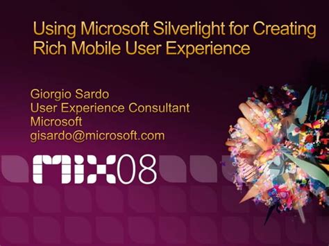 Using Microsoft Silverlight For Creating Rich Mobile User Experiences Ppt
