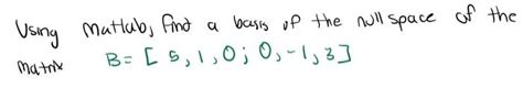 Solved Using Matlab Find A Basis Of The Noll Space Of The