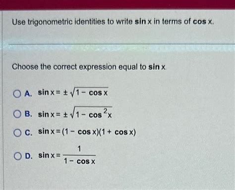Solved Use Trigonometric Identities To Write Sinx In Terms