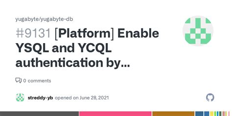 [platform] Enable Ysql And Ycql Authentication By Default · Issue 9131 · Yugabyte Yugabyte Db