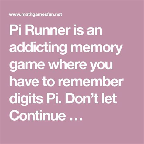Pi Runner Is An Addicting Memory Game Where You Have To Remember Digits Pi Dont Let Continue