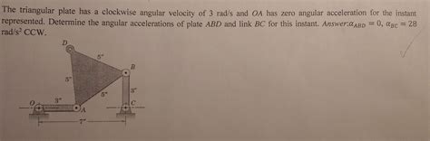 Solved The Triangular Plate Has A Clockwise Angular Velocity Chegg