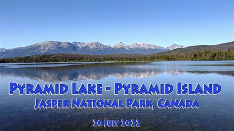 Pyramid Lake Pyramid Island Canada 20 July 2022 4k Youtube
