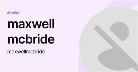 Maxwell Mcbride Maxwellmcbride Profile Padlet