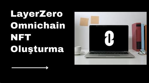 Layerzero Protocol Ile Omnichain Nft Nasıl Yapılır By Eray Usta Medium
