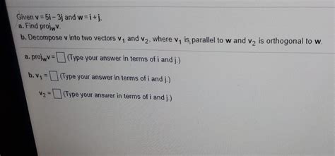 Solved Given V 5i 3j And W I J A Find Projwv B Chegg Com