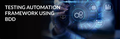 testing automation framework using bdd framework behaviour driven