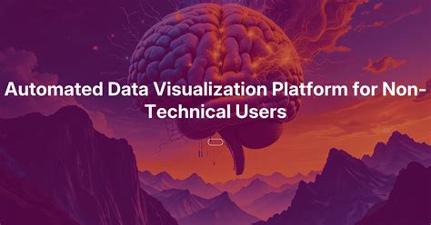 Automated Data Visualization Platform For Non Technical Users Oasis Of Ideas
