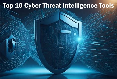 What Are The Top 10 Cyber Threat Intelligence Tools