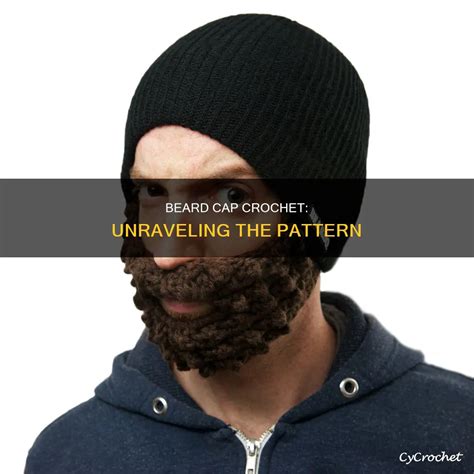 Beard Cap Crochet Unraveling The Pattern Cycrochet