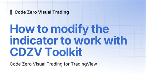 How To Modify The Indicator To Work With Cdzv Toolkit Code Zero Visual Trading