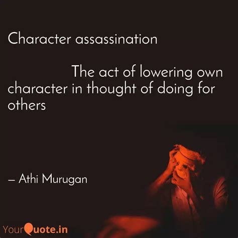 Character Assassination Quotes And Writings By Athi Murugan Yourquote