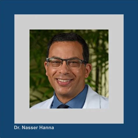 Meet Dr Nasser Hanna Compassionate Thoracic Oncologist And Researcher