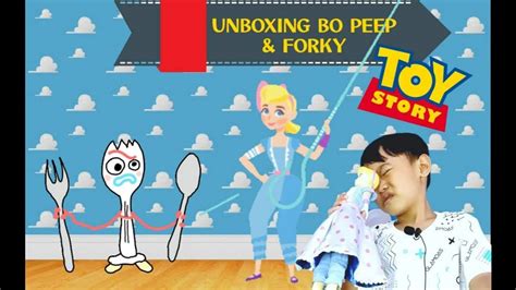 Unboxing Bo Peep Dan Forky Toy Story 4 Youtube