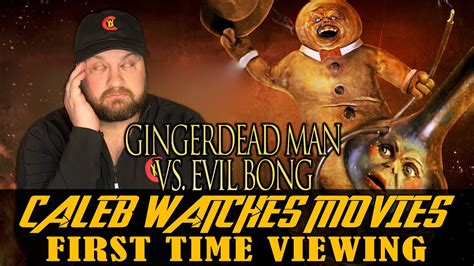 Gingerdead Man Vs Evil Bong First Time Viewing Youtube