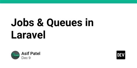 jobs and queues in laravel r devto