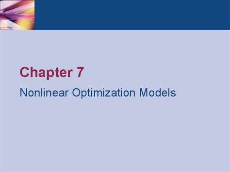 Chapter 7 Nonlinear Optimization Models Introduction In Many
