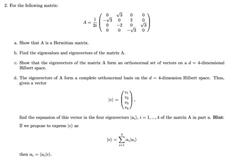 Solved For The Following Matrix V3 A 2i 0 âˆš3 Show That A Is A Hermitian Matrix B Find