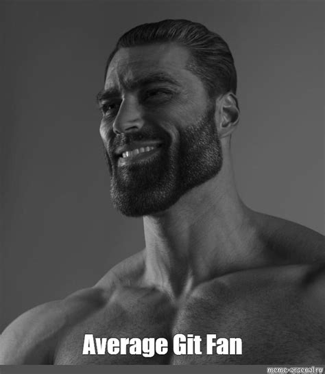 Meme Average Git Fan All Templates Meme
