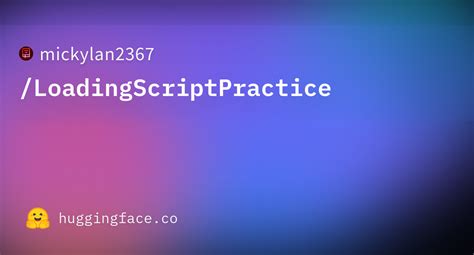Mickylan2367loadingscriptpractice · Datasets At Hugging Face