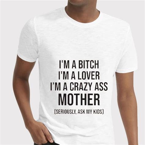 Im A Bitch Im A Lover Im A Crazy Ass Mother Shirt Hoodie Sweater