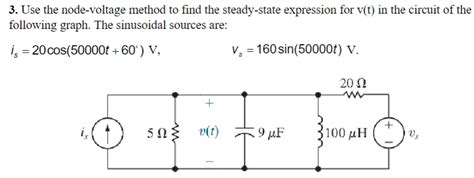 Solved Use The Node Voltage Method To Find The Steady State