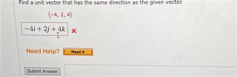 Solved Find A Unit Vector That Has The Same Direction As The Chegg