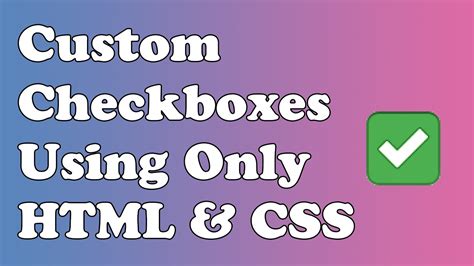 Custom Checkbox Styling Using Only Html And Css Quick 1 Minute