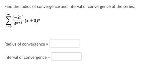Solved Find The Radius Of Convergence And Interval Of Chegg